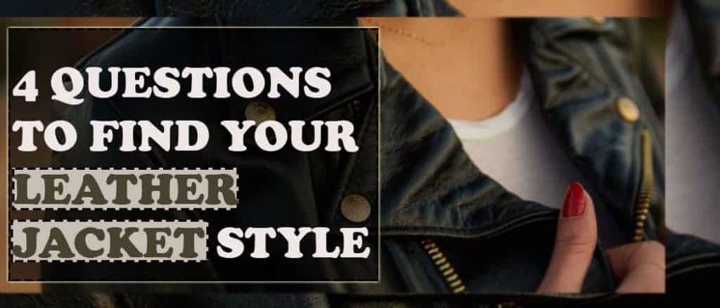 4 Questions To Find Your Leather Jacket Style | How To Buy First Jacket